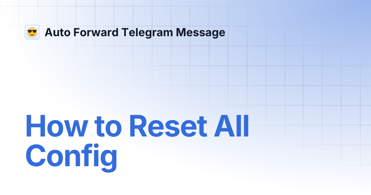 How to Reset All Config | Auto Forward Telegram Message